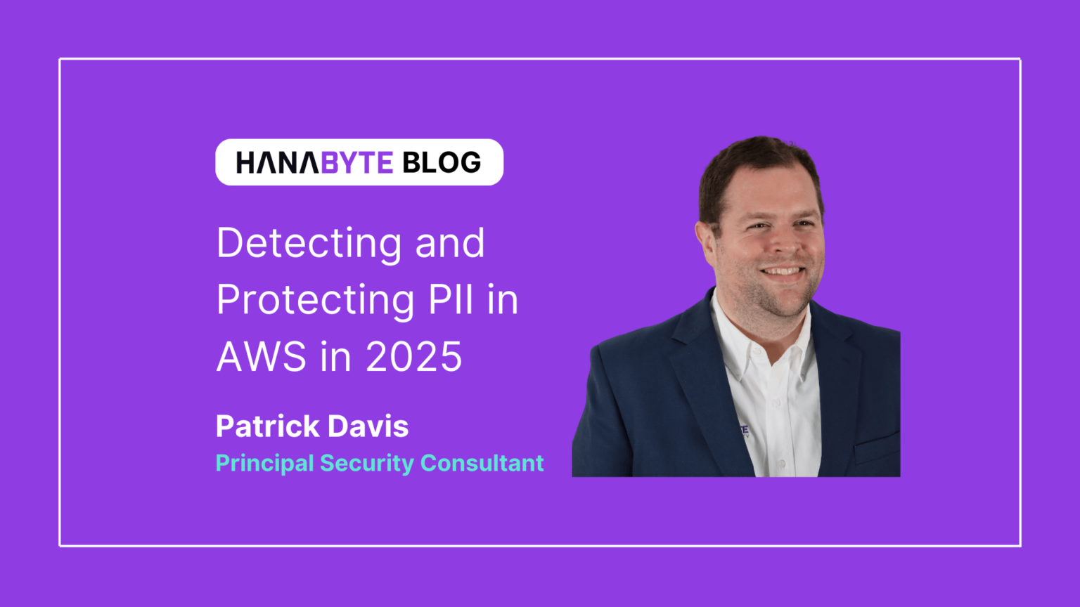 Detecting and Protecting PII in AWS in 2025 - HanaByte